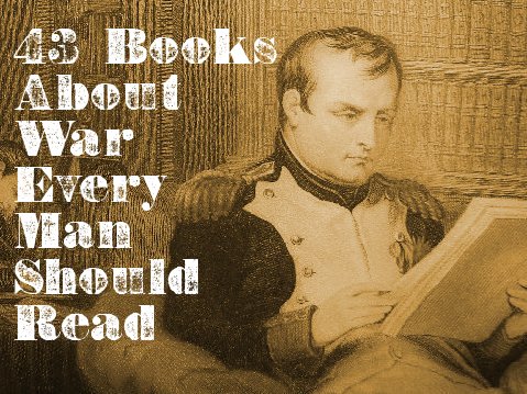 43 books about war every man should read - Guy E. Wood
